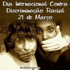 21 de Março: Dia Internacional Contra a discriminação racial – SJCBANCÁRIOS